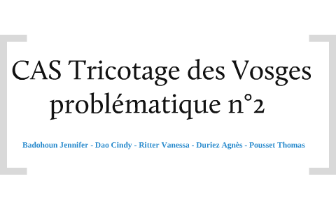 Cas Tricotage des Vosges by Thomas Pousset on Prezi
