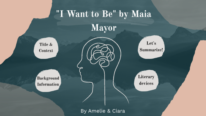 "I Want to Be" by Maia Mayor by Amelie Hrynkiw on Prezi