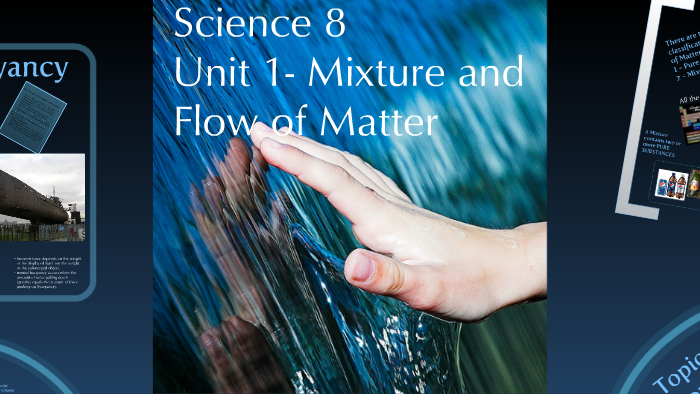 Science 8 - Unit 1 - Mix and Flow of Matter by kyle swenson on Prezi