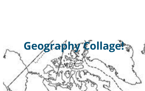 Geography collage by Rebekka vanDompseler on Prezi