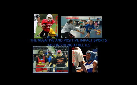 THE NEGATIVE AND POSITIVE IMPACT SPORTS HAS ON YOUNG ATHLETES by Misty ...