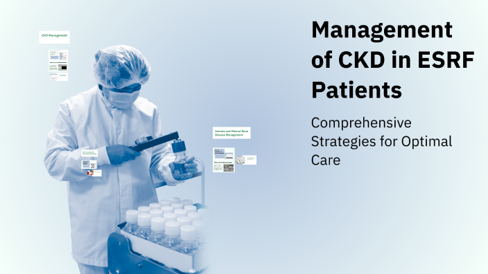 Management of CKD in ESRF Patients by M C on Prezi