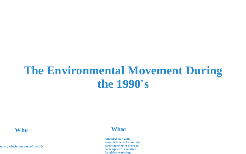 Environmental Movement in the 1990's by Antonella Busato on Prezi