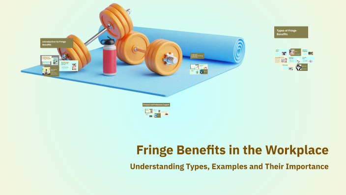 Fringe Benefits in the Workplace by Gha Ya on Prezi
