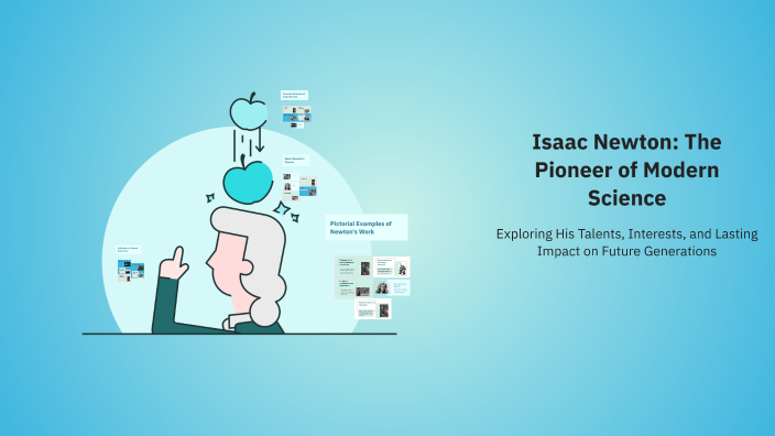 Isaac Newton: The Pioneer of Modern Science by Justice Zacharias on Prezi