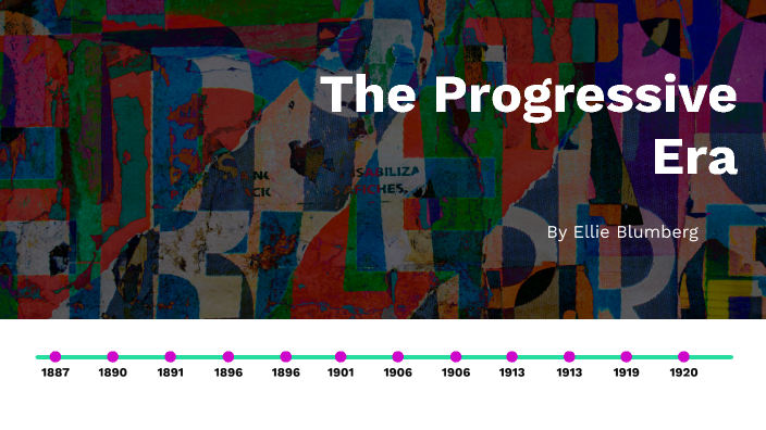 Progressive Era Timeline by Elizabeth Blumberg on Prezi