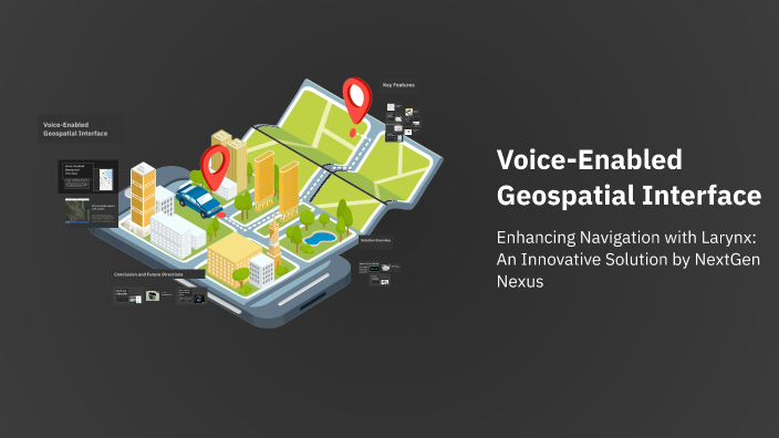 Voice-Enabled Geospatial Interface by vishesh SETH on Prezi