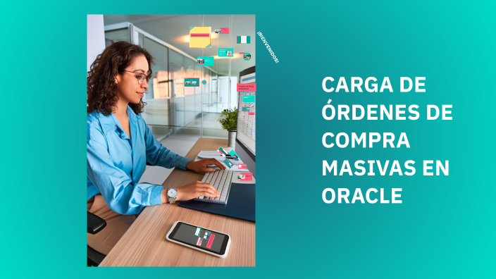 CARGA DE ÓRDENES DE COMPRA MASIVAS EN ORACLE by Jacqueline Garcés on Prezi