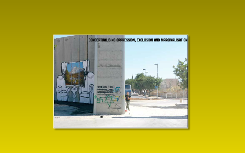 Conceptualising Oppression, Exclusion and Marginalisation. by Heather ...
