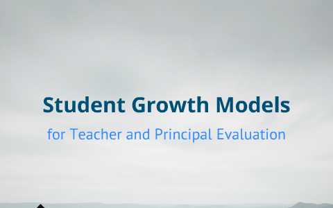 Student Growth Models for Teacher and Principal Evaluation by Ben ...