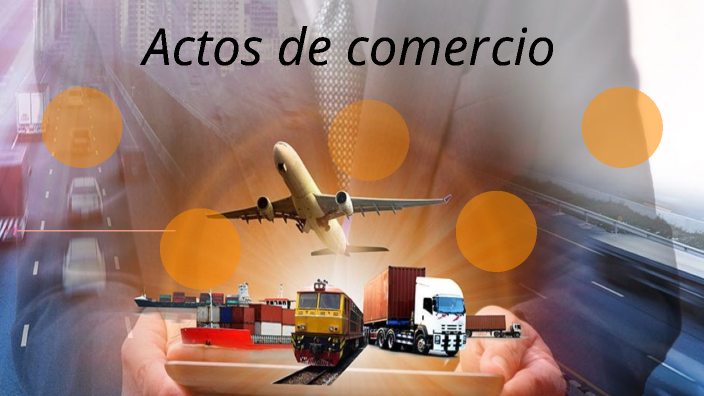 actos de comercio by Jahayra Belen Millanao on Prezi