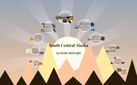 South Central Alaska by Robin McKnight on Prezi