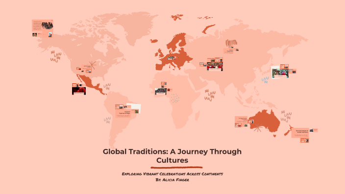 Global Traditions: A Journey Through Cultures by Alicia Finger on Prezi