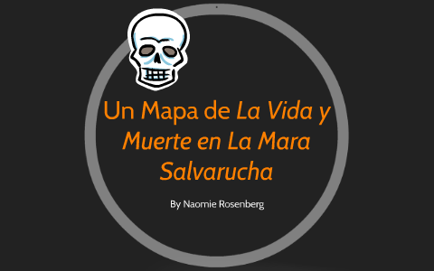 Vida y Muerte en La Mara Salvatrucha by Na Rosenberg on Prezi