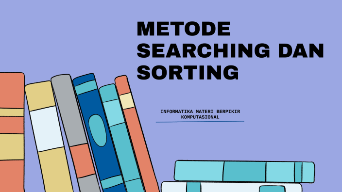 METODE SEARCHING DAN SORTING by siti aisyah aulia on Prezi
