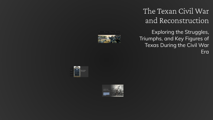 The Texan Civil War and Reconstruction by Rylee Bateman on Prezi