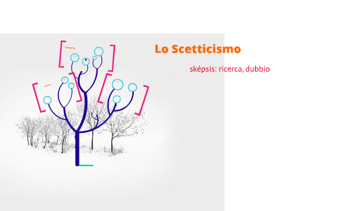 Lo Scetticismo by Maria Hohaus on Prezi