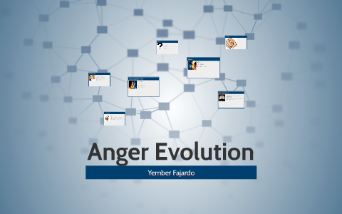 Anger Evolution by Yxmbxr Fajardo on Prezi