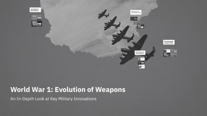 World War 1: Evolution of Weapons by Justin Durham on Prezi
