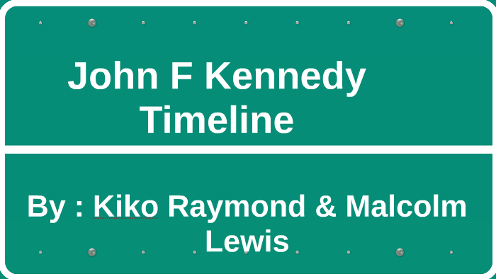 John F Kennedy Timeline by Hannah Raymond on Prezi