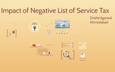 Impact of Negative List of Service Tax by Drishti Agarwal on Prezi