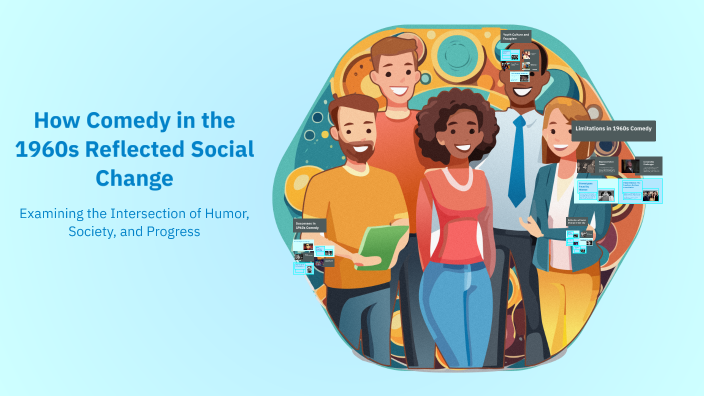 How Comedy in the 1960s Reflected Social Change by Namit Singla on Prezi