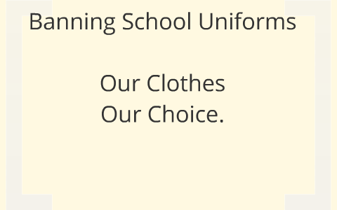 Ban School Uniforms by Liam Gunther on Prezi