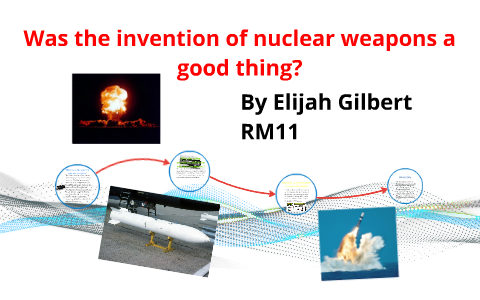 Was the invention of nuclear weapons a good thing? by Elijah Gilbert on ...