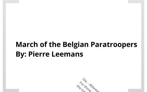 March of The Belgian Paratroopers by Todd Borgmann on Prezi