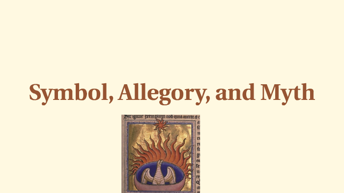 Symbol, Allegory, and Myth by ann sloan on Prezi