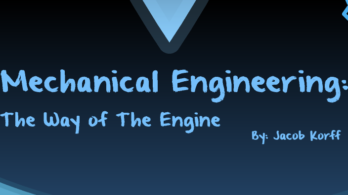 Mechanical Engineering Presentation by jacob Korff on Prezi