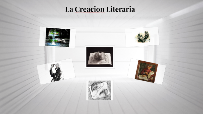 La Creacion Literaria by Andrea Ortiz on Prezi