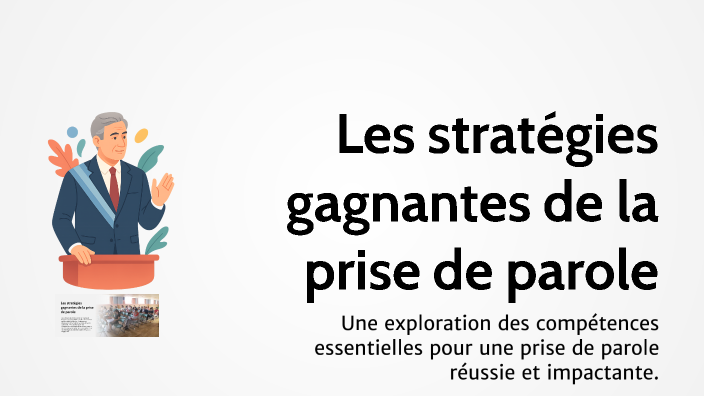 Les stratégies gagnantes de la prise de parole by zahira elafoui on Prezi