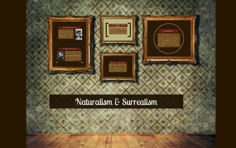 Naturalism & Surrealism by on Prezi