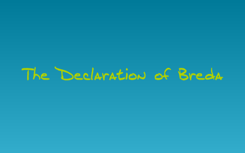 The Declaration of Breda by Amanda Robbins on Prezi