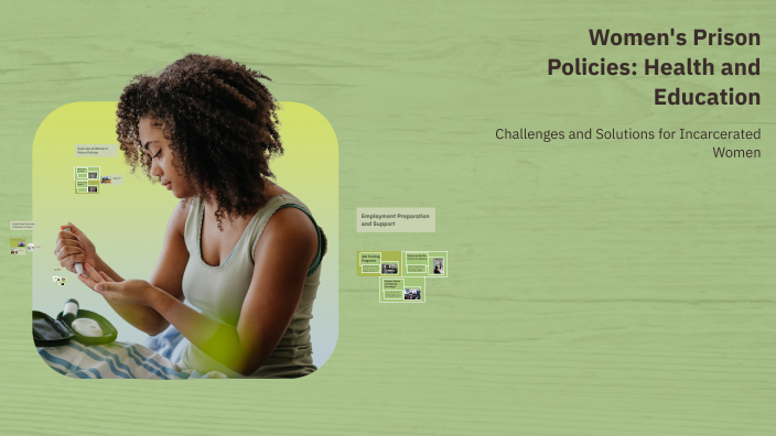 Women's Prison Policies: Health and Education by Karen Howery on Prezi