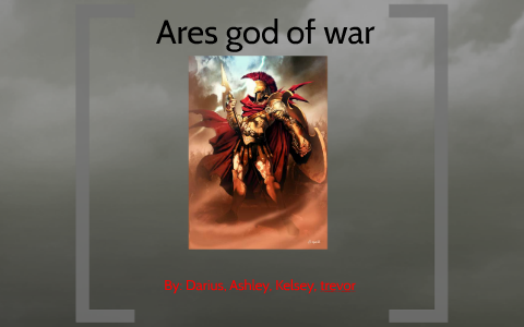 Ares: god of war by Ashley Groh on Prezi