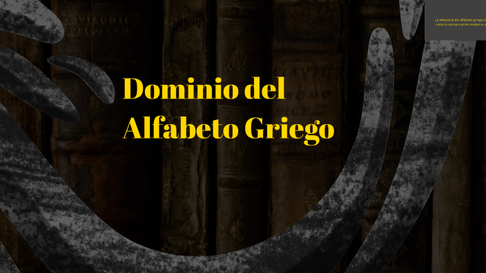 Dominio del Alfabeto Griego by Javier Rodríguez on Prezi