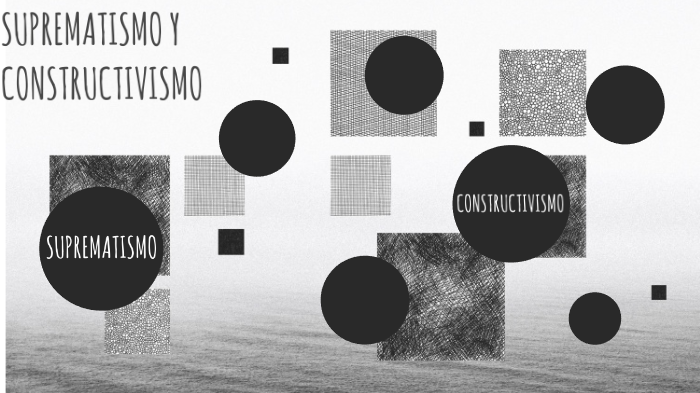 Constructivismo y Suprematismo by Kenya Mendez on Prezi