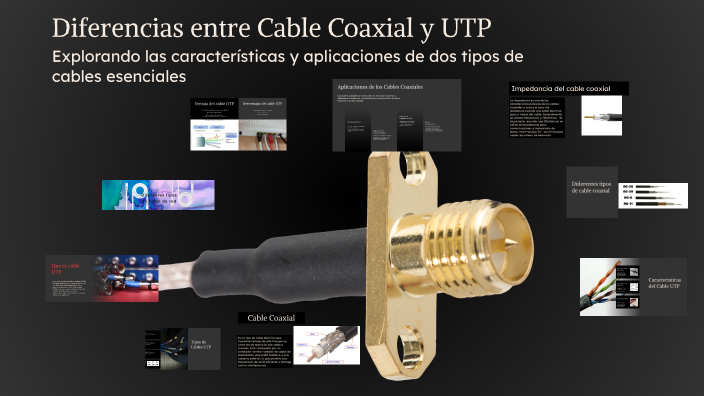 Diferencias entre Cable Coaxial y UTP by andre Melendez on Prezi