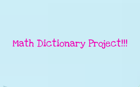Math Dictionary Project by Kaitlyn Wood on Prezi