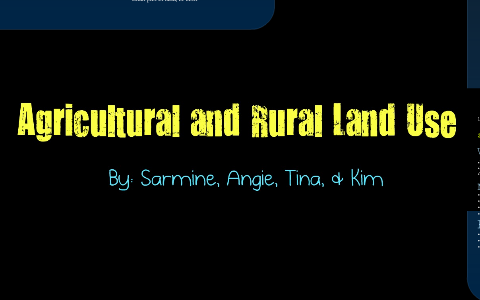 Agricultural and Rural Land Use by Tina Truong on Prezi