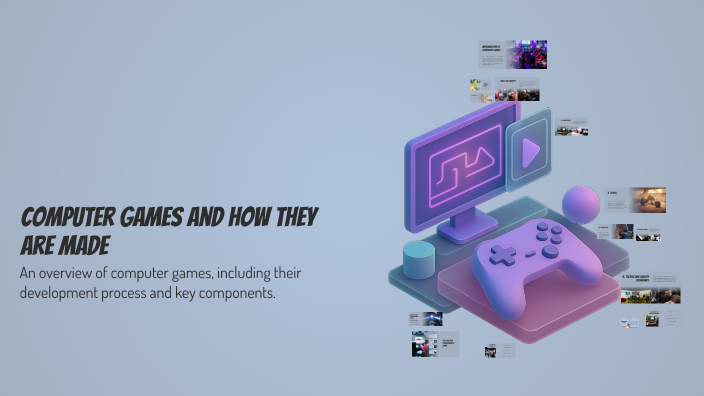 Computer Games and How They Are Made by Мариям Жапарова on Prezi