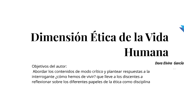 Dimensión Ética de la Vida Humana by Pablo Rodriguez on Prezi