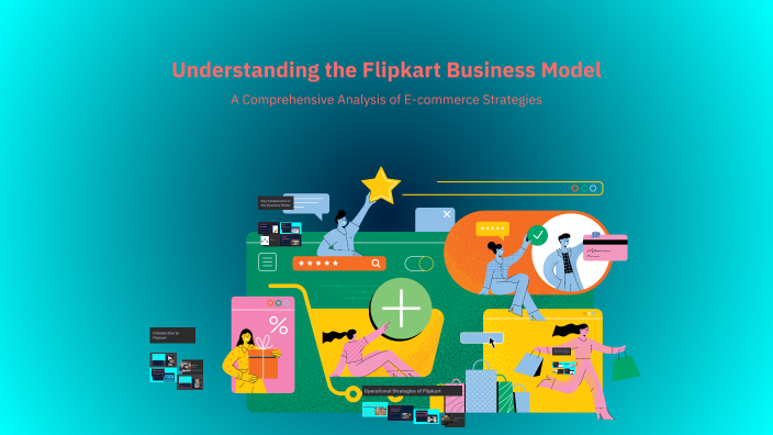 Understanding the Flipkart Business Model by Anirudh M on Prezi