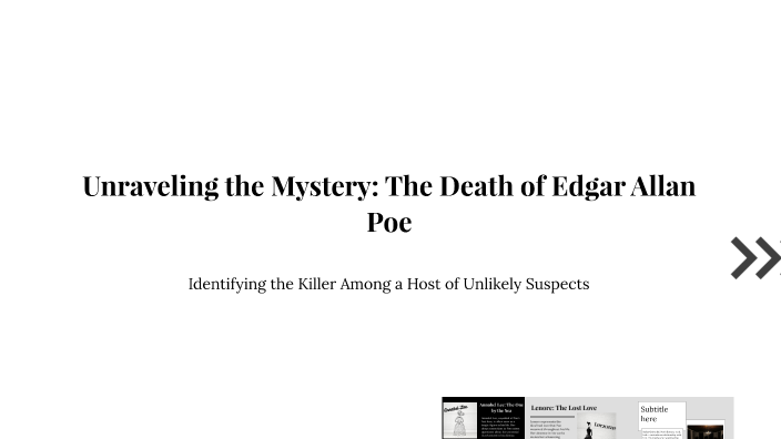 Unraveling the Mystery: The Death of Edgar Allan Poe by Erin Brown on Prezi
