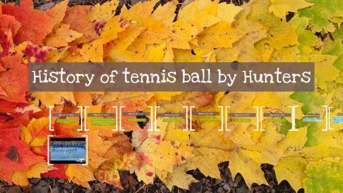 History of tennis ball by April McFall on Prezi