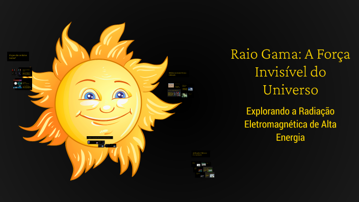 Raio Gama: A Força Invisível do Universo by Tiago Nadu on Prezi