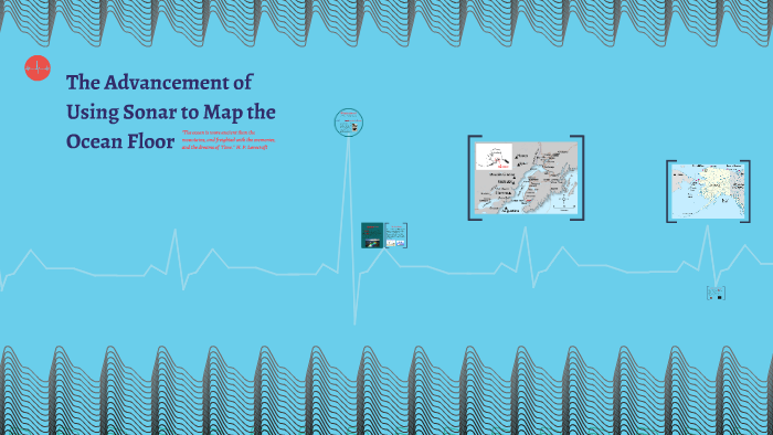 The Advancement of Using Sonar to Map the Ocean Floor by Kayla White on ...