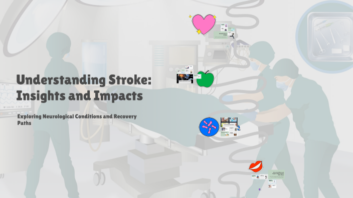 Understanding Stroke: A Neurological Perspective by Jake Hockley on Prezi